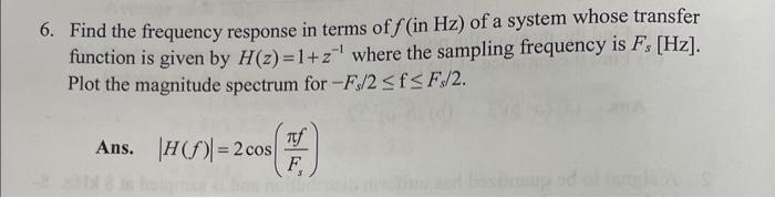 Solved 6. Find the frequency response in terms of f (in Hz) | Chegg.com
