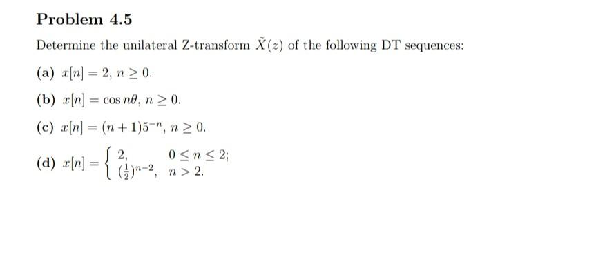 Solved Problem 4.5 Determine the unilateral Z-transform X | Chegg.com