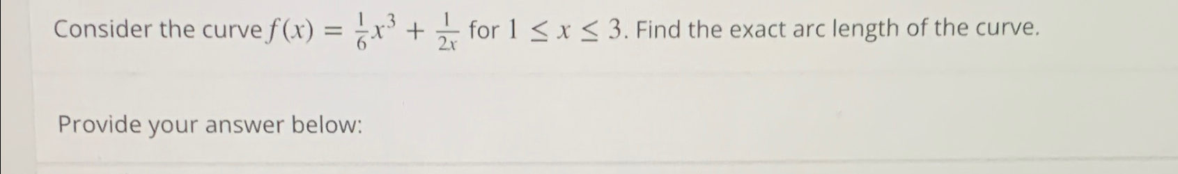 Solved Consider the curve f(x)=16x3+12x ﻿for 1≤x≤3. ﻿Find | Chegg.com