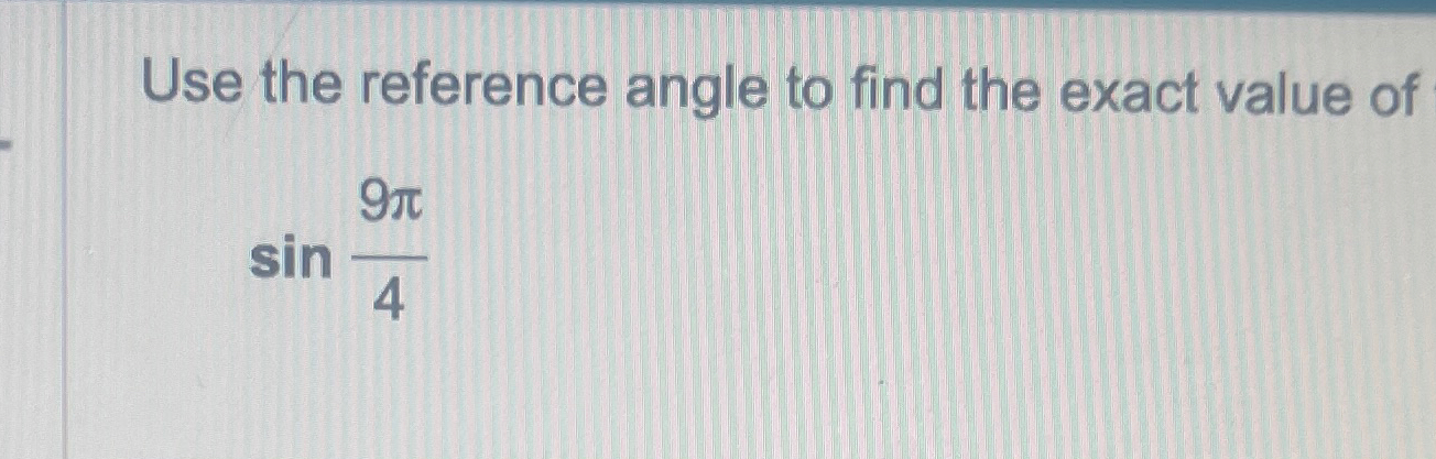 Solved Use the reference angle to find the exact value | Chegg.com