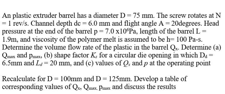 Solved An plastic extruder barrel has a diameter D= 75 mm. | Chegg.com