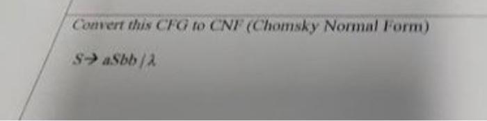 Solved Convert this CFG to CNI (Chomsky Normal form) | Chegg.com