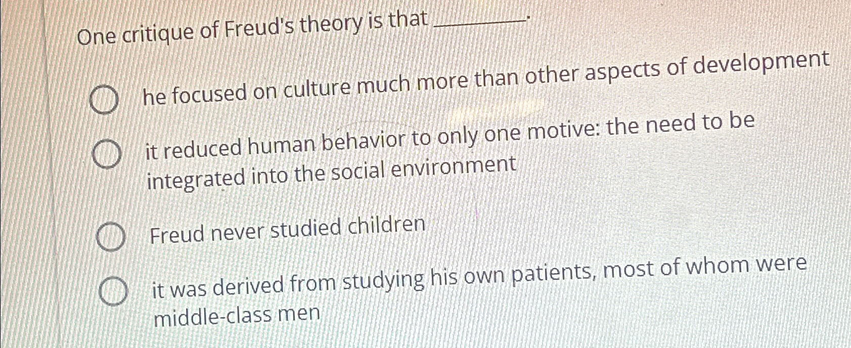 Solved One critique of Freud's theory is thathe focused on | Chegg.com