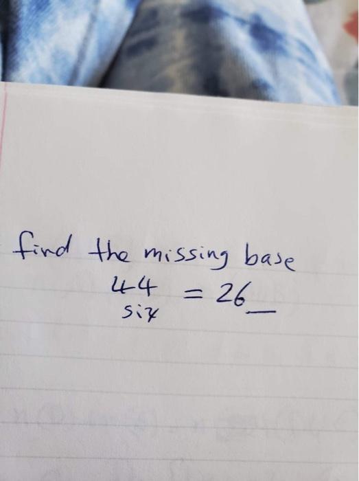 Solved find the missing base sin44=2619=31419=31x for x= | Chegg.com