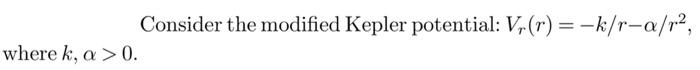 Solved Consider the modified Kepler potential: | Chegg.com