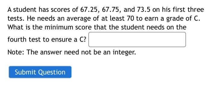 Solved A student has scores of 67.25,67.75, and 73.5 on his | Chegg.com