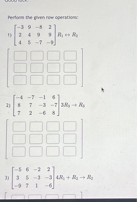 Solved Perform the given row operations: 1) | Chegg.com