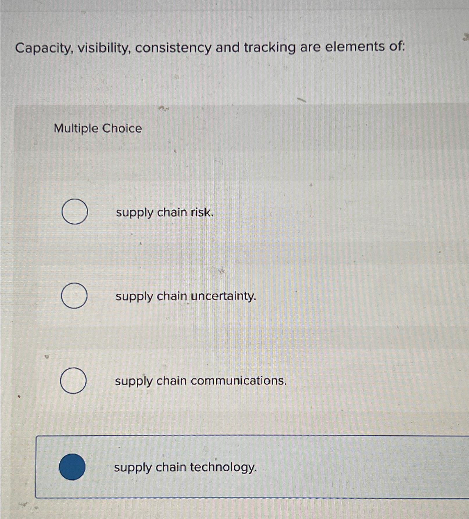 Solved Capacity, visibility, consistency and tracking are | Chegg.com
