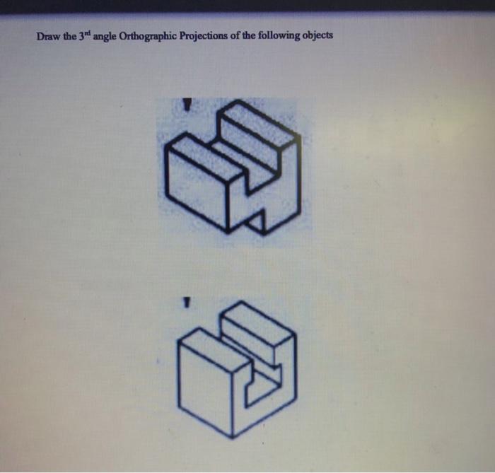 Solved Draw the 3rd angle Orthographic Projections of the | Chegg.com