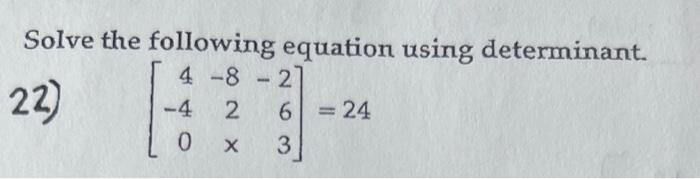Solved Solve the following equation using determinant. 22) | Chegg.com