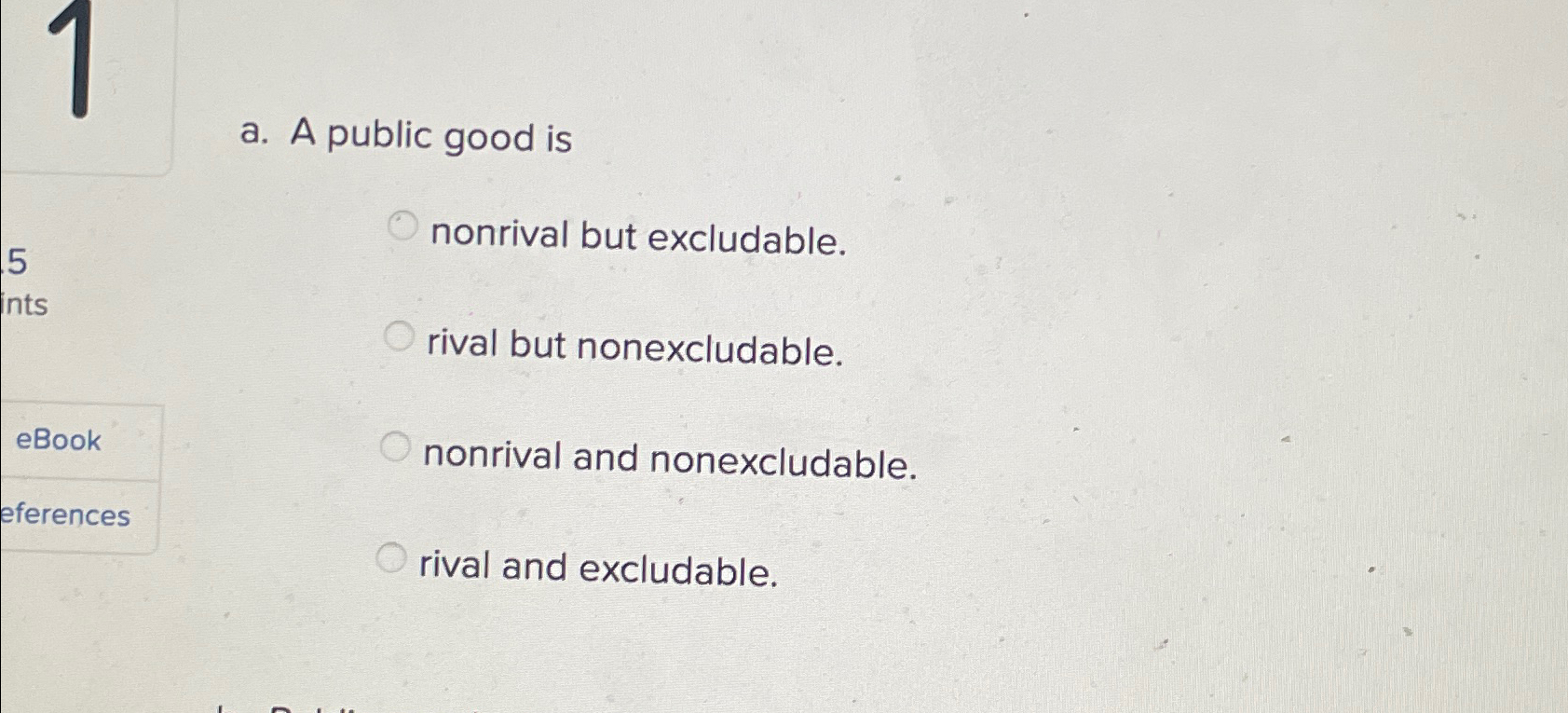Solved a. ﻿A public good isnonrival but excludable.rival but | Chegg.com