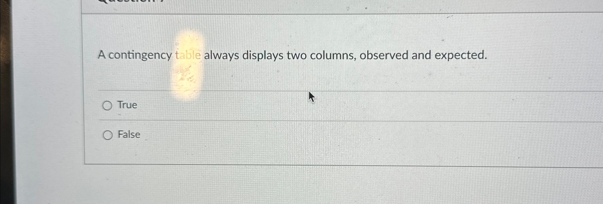 Solved A contingency table always displays two columns, | Chegg.com