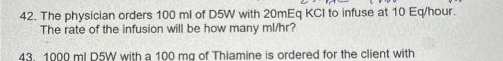 Solved The physician orders 100ml ﻿of D5W with 20mEqKCl to | Chegg.com