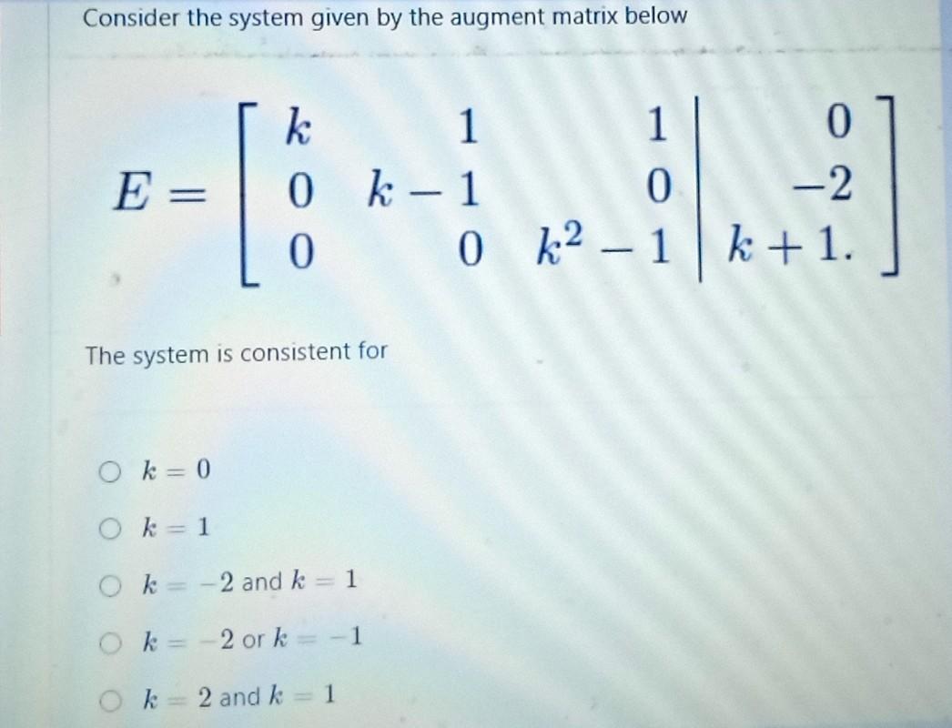 Solved Consider the system given by the augment matrix below | Chegg.com