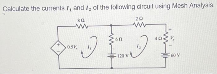 Solved Calculate the currents I1 and I2 of the following | Chegg.com
