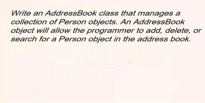 Solved Write an AddressBook class that manages a collection | Chegg.com