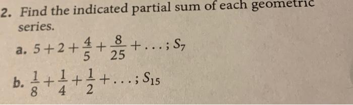 Solved 2. Find the indicated partial sum of each geometric | Chegg.com