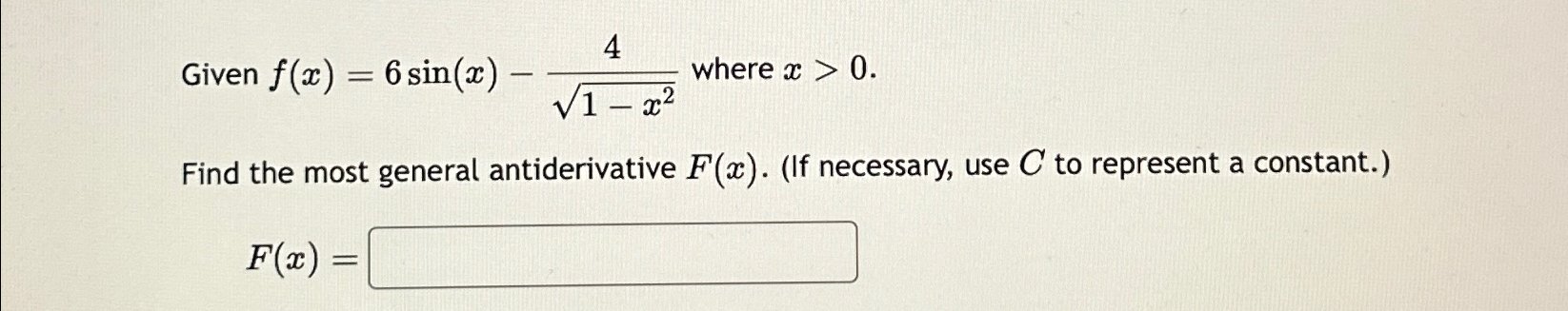 Solved Given f(x)=6sin(x)-41-x22 ﻿where x>0.Find the most | Chegg.com