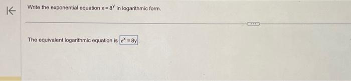 Solved Write the exponential equation x=8y in logarithmic | Chegg.com