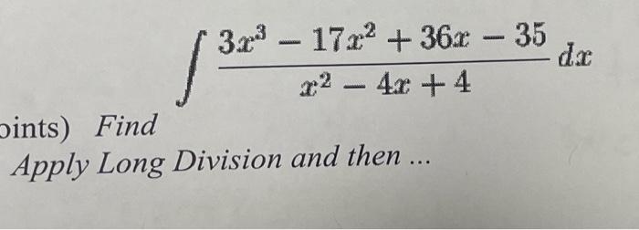 Solved ∫x2−4x+43x3−17x2+36x−35dx oints) Find Apply Long | Chegg.com