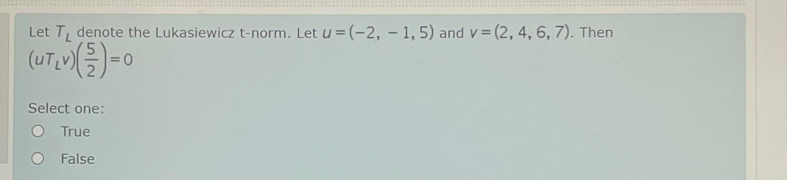Solved Let TL ﻿denote the Lukasiewicz t-norm. Let | Chegg.com