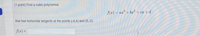 Solved (1 point) Find a cubic polynomial f(x)=ax3+bx2+cx+d | Chegg.com
