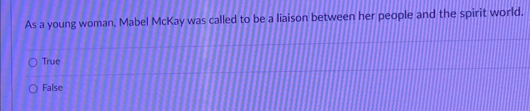 Solved As a young woman, Mabel McKay was called to be a | Chegg.com