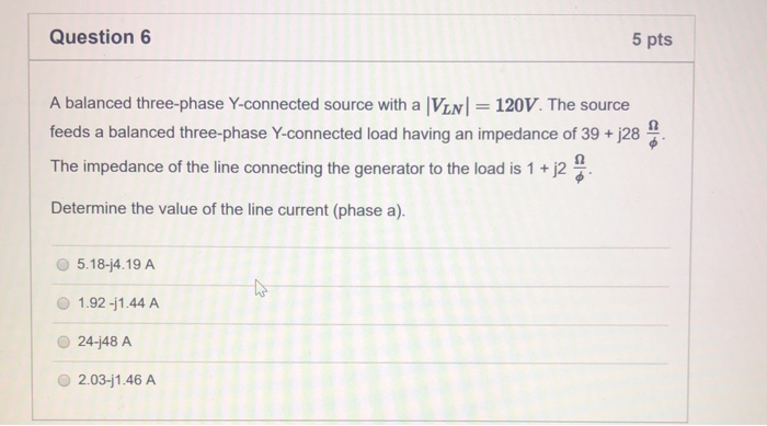 Solved Question 6 5 Pts A Balanced Three Phase Y Connected