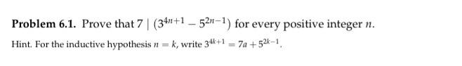 Solved Problem 6.1. Prove that 7∣(34n+1−52n−1) for every | Chegg.com