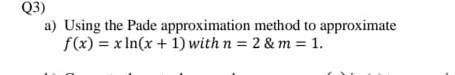 Solved Q3) a) Using the Pade approximation method to | Chegg.com