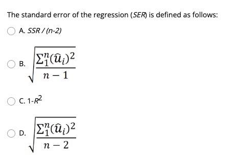 Solved The standard error of the regression (SER) is defined | Chegg.com