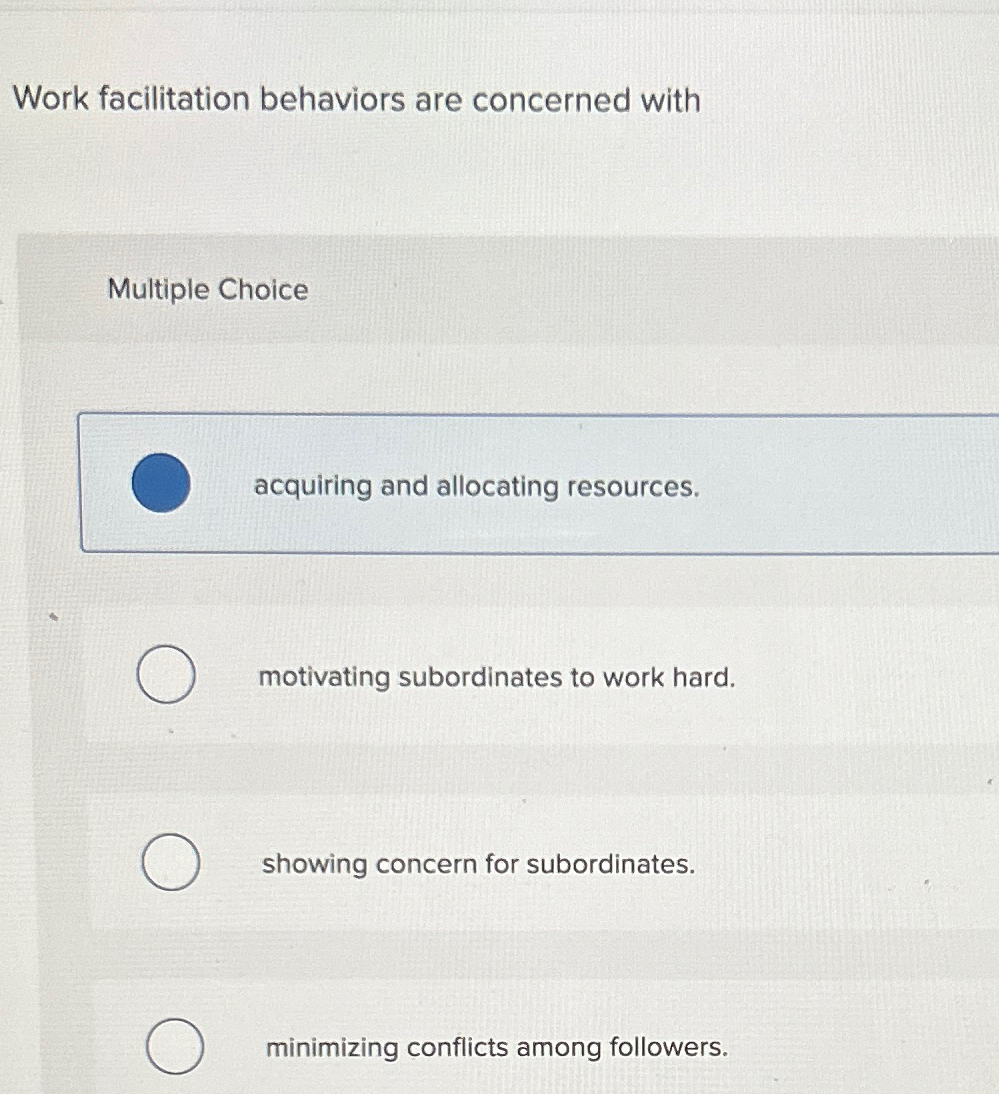 Solved Work facilitation behaviors are concerned | Chegg.com
