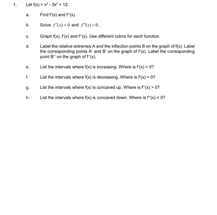 Solved 1. Let f(x)= x³ - 3x² + 12.Find f'(x) and f'(x).Solve | Chegg.com