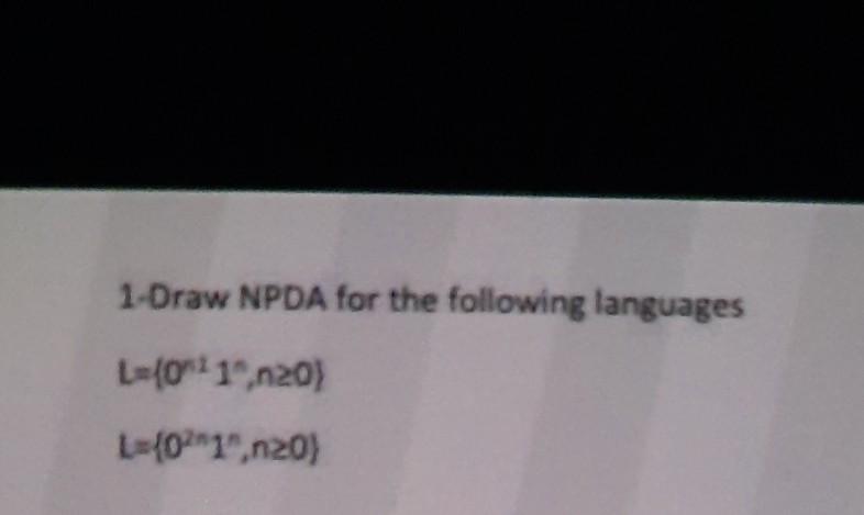 Solved 1-Draw NPDA for the following languages L=10"1",n20) | Chegg.com