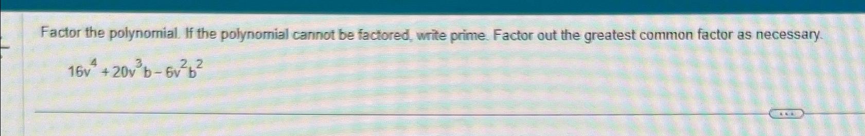 Solved Factor the polynomial. If the polynomial cannot be | Chegg.com