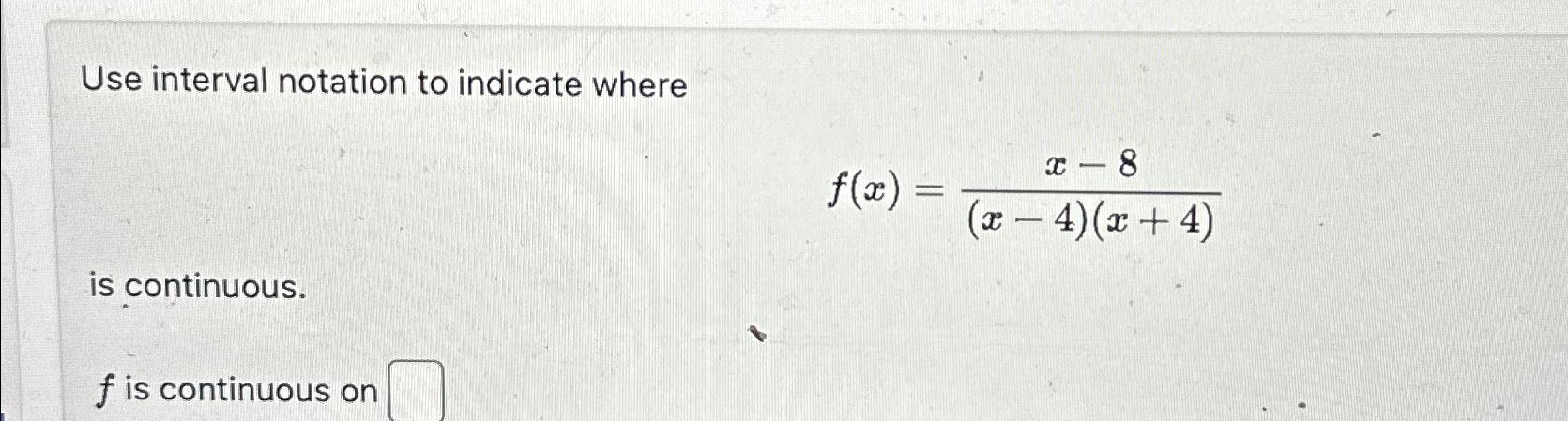 Solved Use interval notation to indicate | Chegg.com