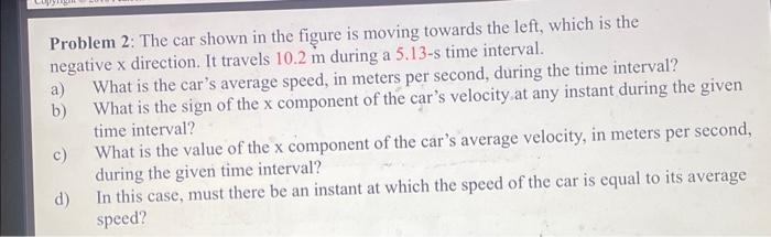 Solved Problem 2: The car shown in the figure is moving | Chegg.com