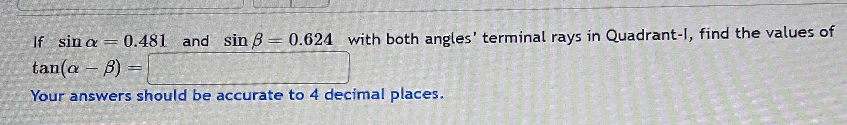 Solved If sinα=0.481 ﻿and sinβ=0.624 ﻿with both angles' | Chegg.com