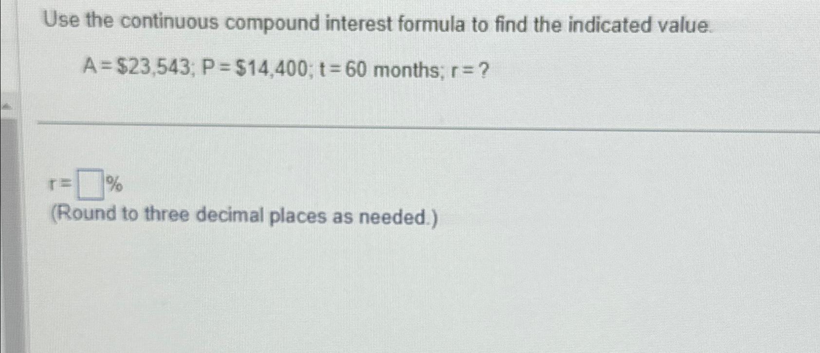 Solved Use the continuous compound interest formula to find | Chegg.com