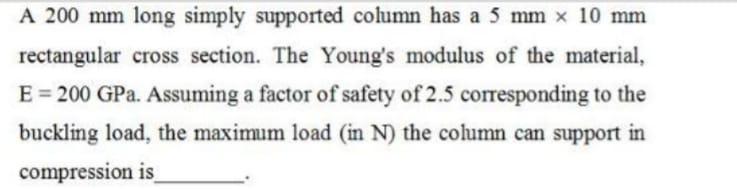 A 200mm ﻿long simply supported column has a 5mm×10mm | Chegg.com