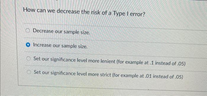 Solved How can we decrease the risk of a Type I error? | Chegg.com