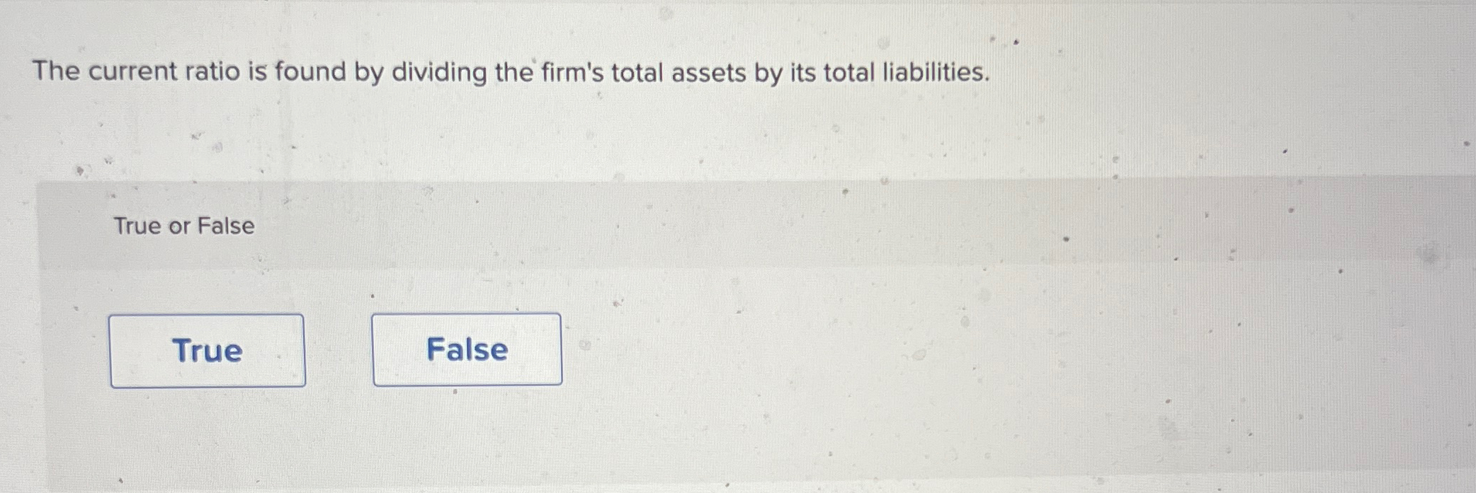 Solved The current ratio is found by dividing the firm's | Chegg.com