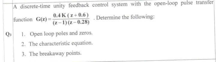 Solved Q3 A discrete-time unity feedback control system with | Chegg.com