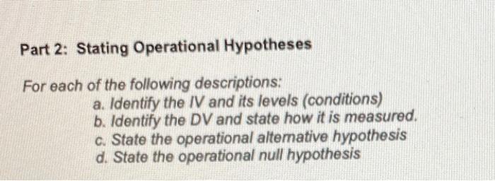 Solved Part 2: Stating Operational Hypotheses For each of | Chegg.com