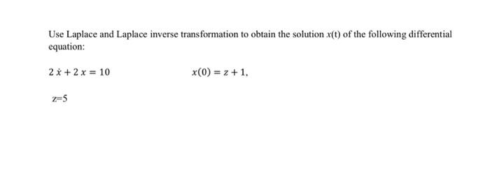 Solved Use Laplace and Laplace inverse transformation to | Chegg.com