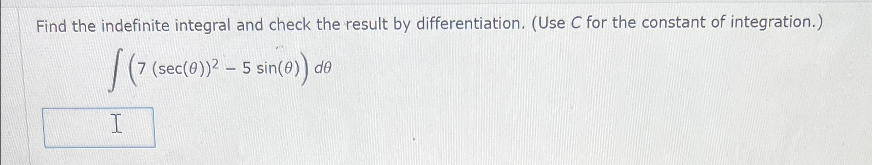 Solved Find the indefinite integral and check the result by | Chegg.com