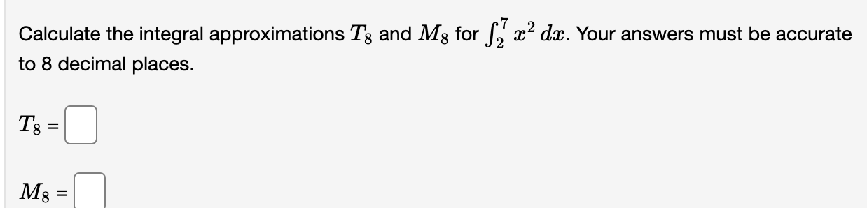 Solved Calculate the integral approximations T8 ﻿and M8 ﻿for | Chegg.com