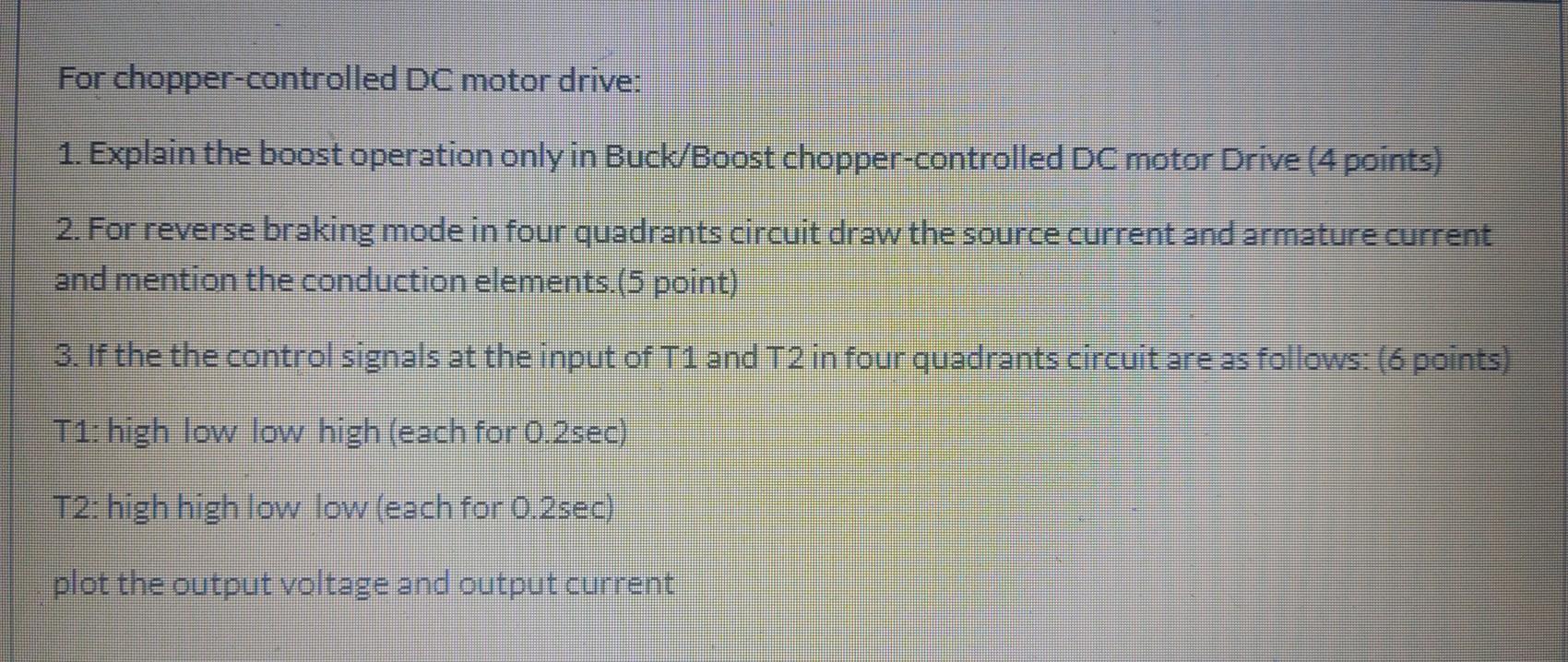 Solved For chopper-controlled DC motor drive: 1. Explain the | Chegg.com