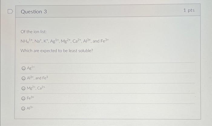 Solved Of the ion list: NH41+,Na+,K+,Ag1+,Mg2+,Ca2+,Al3+, | Chegg.com