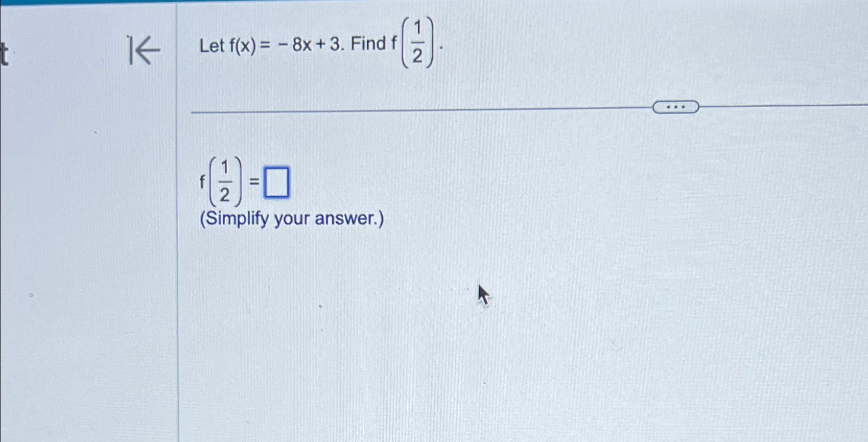 Solved Let f(x)=-8x+3. ﻿Find f(12)f(12)=(Simplify your | Chegg.com